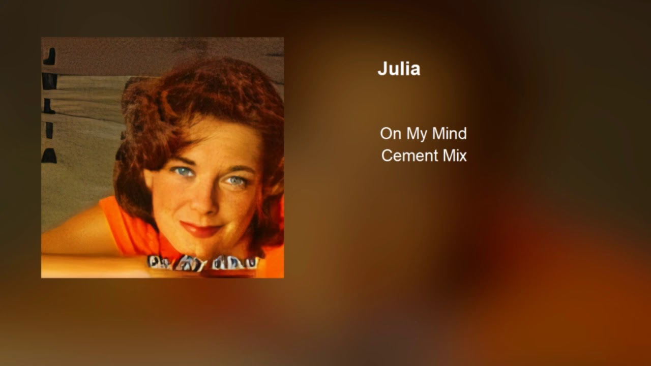 Julia - On My Mind (Cement Mix) - YouTube