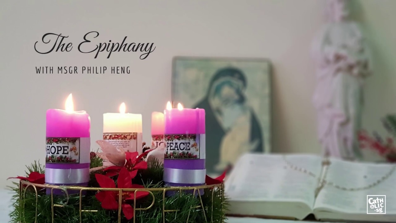 What is the Epiphany of the Lord? A Sharing by Msgr Philip Heng SJ ...