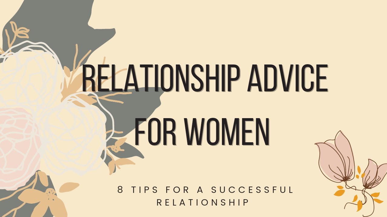 RELATIONSHIP ADVICE FOR WOMEN | 8 TIPS FOR A SUCCESSFUL RELATIONSHIP ...