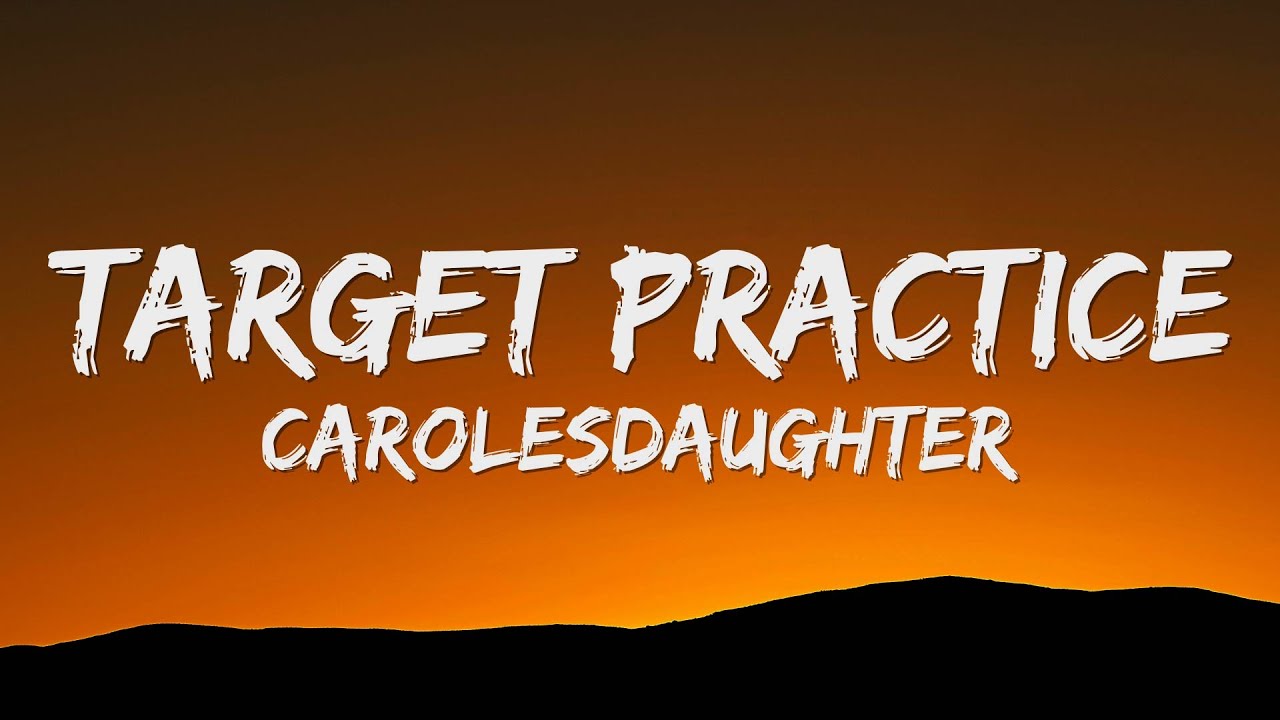 carolesdaughter - Target Practice (Lyrics) - YouTube