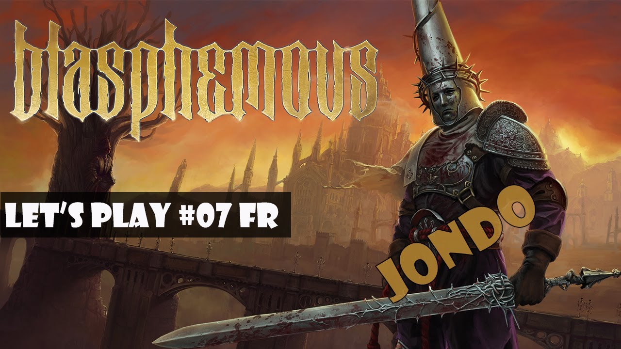 JONDO | Blasphemous - LET'S PLAY FR #07 - YouTube