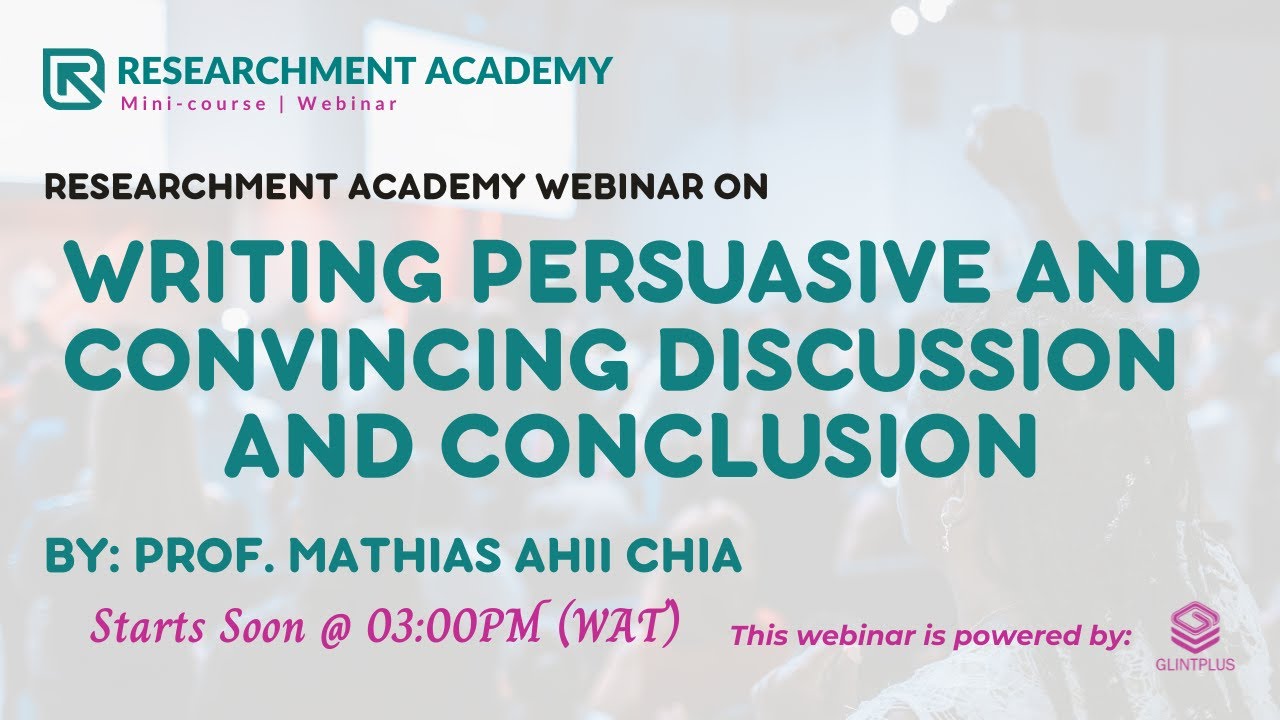 Writing Persuasive and Convincing Discussion and Conclusion [August ...
