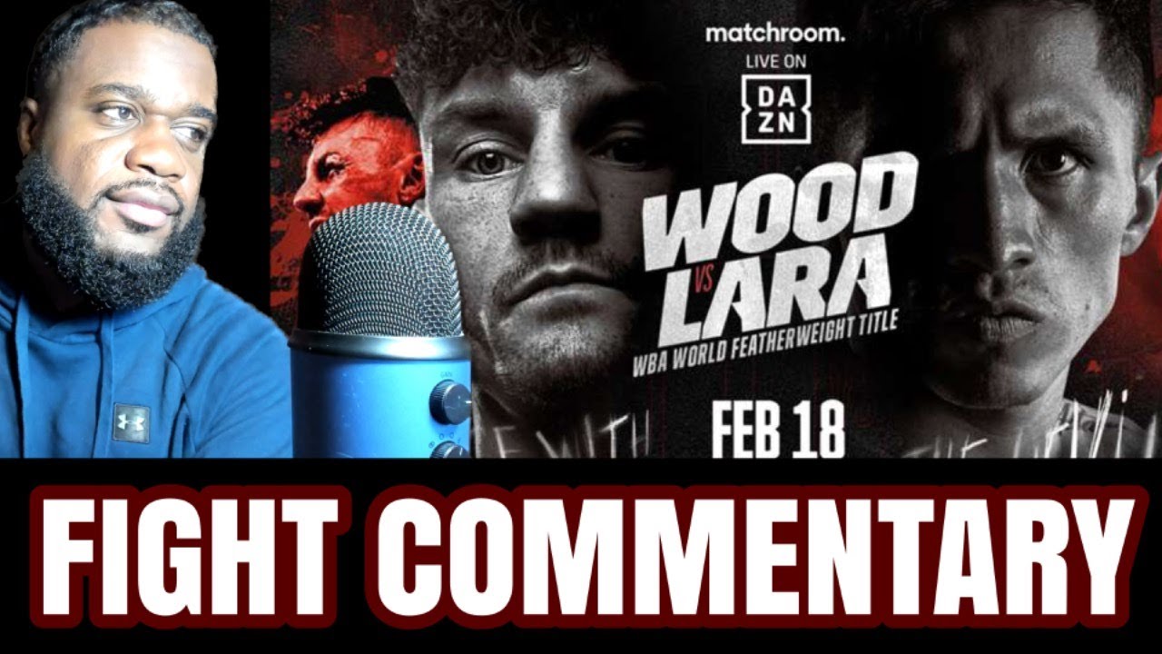 WOOD VS LARA FIGHT COMMENTARY | NO FIGHT FOOTAGE - YouTube