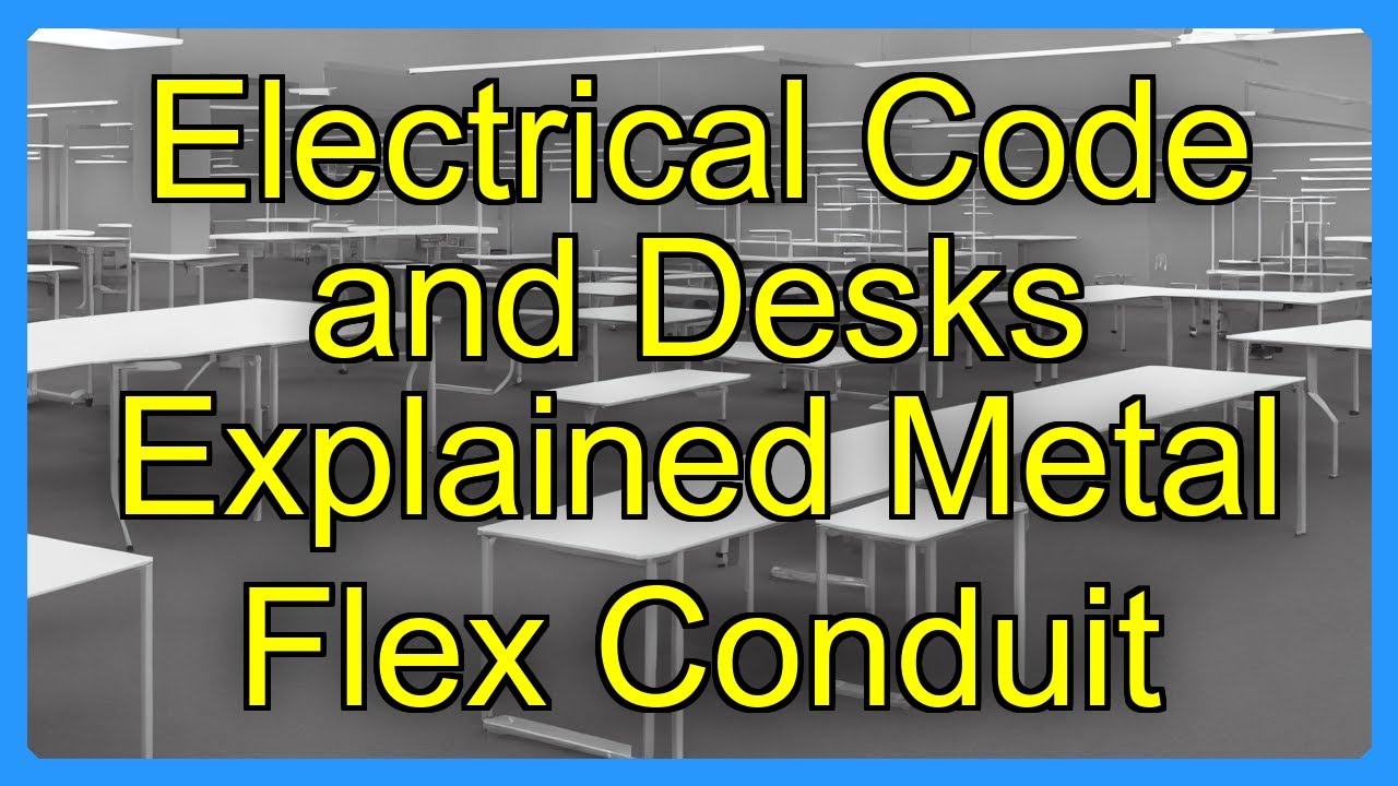 Electrical Code and Desks Explained Metal Flex Conduit - YouTube