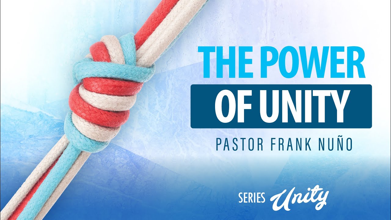 THE POWER OF UNITY - PASTOR FRANK NUÑO #LIEECVN #unity #god #bible # ...