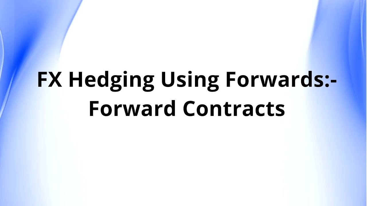 FX Hedging using Forwards - Forward Contracts - YouTube