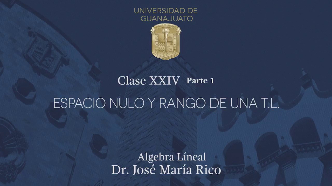Clase 24 Parte 1. Espacio nulo y rango de una transformación lineal ...