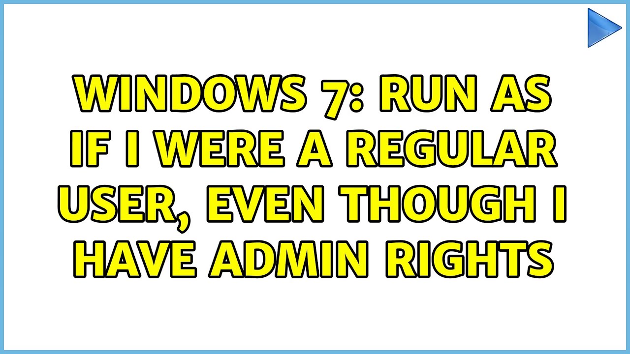 Windows 7: Run as if I Were a Regular User, Even Though I Have Admin ...