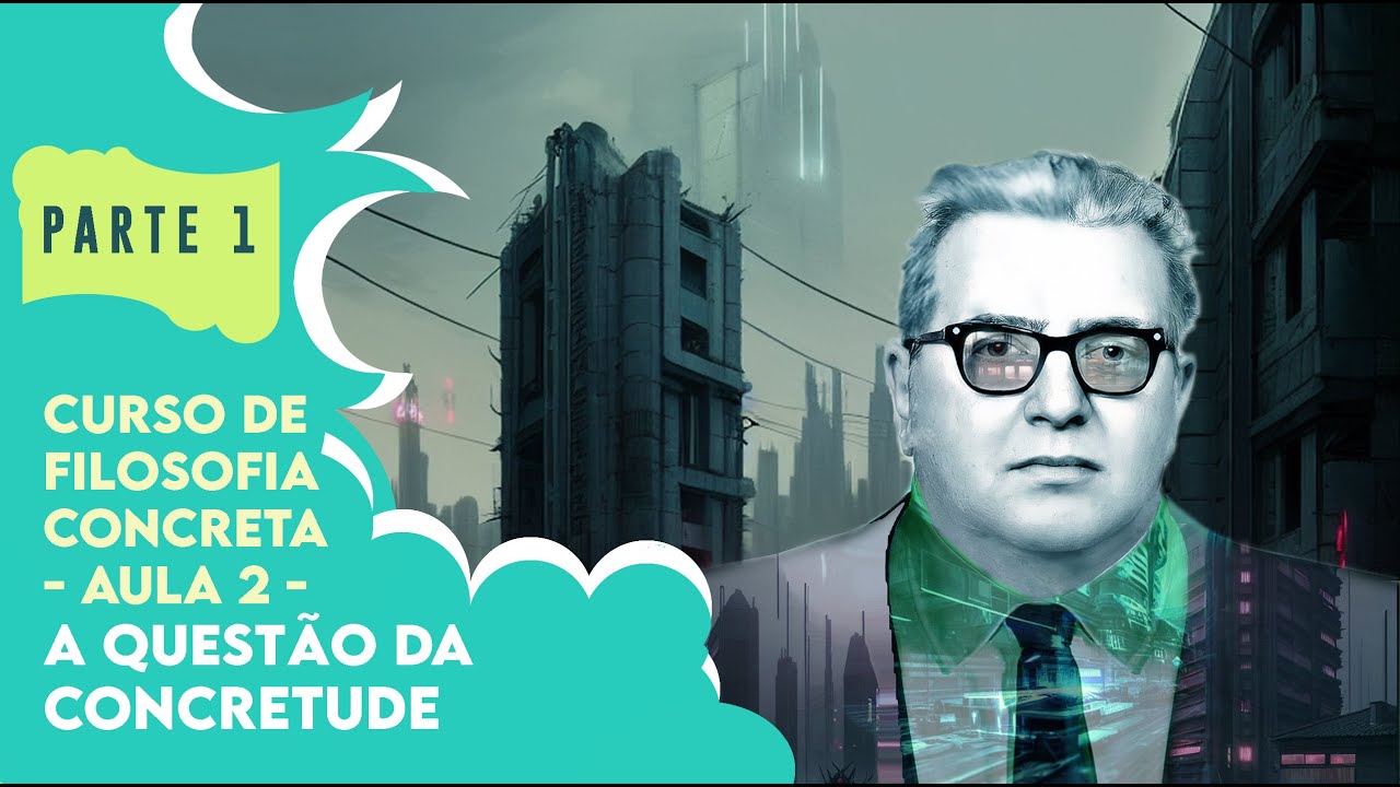 Curso Nossa Filosofia Concreta - A Questão da Concretude | Aula 2 ...