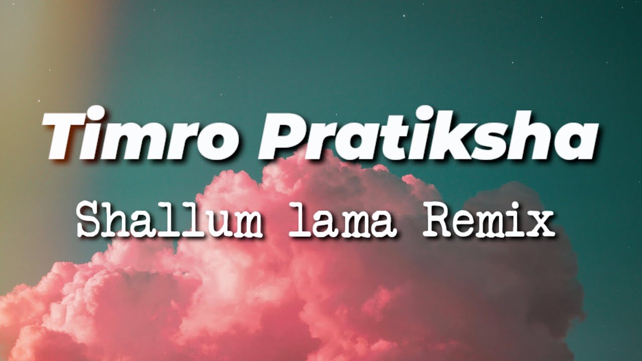 Shallum Lama - Timro Pratiksa Remix by (Boysfromis). - YouTube