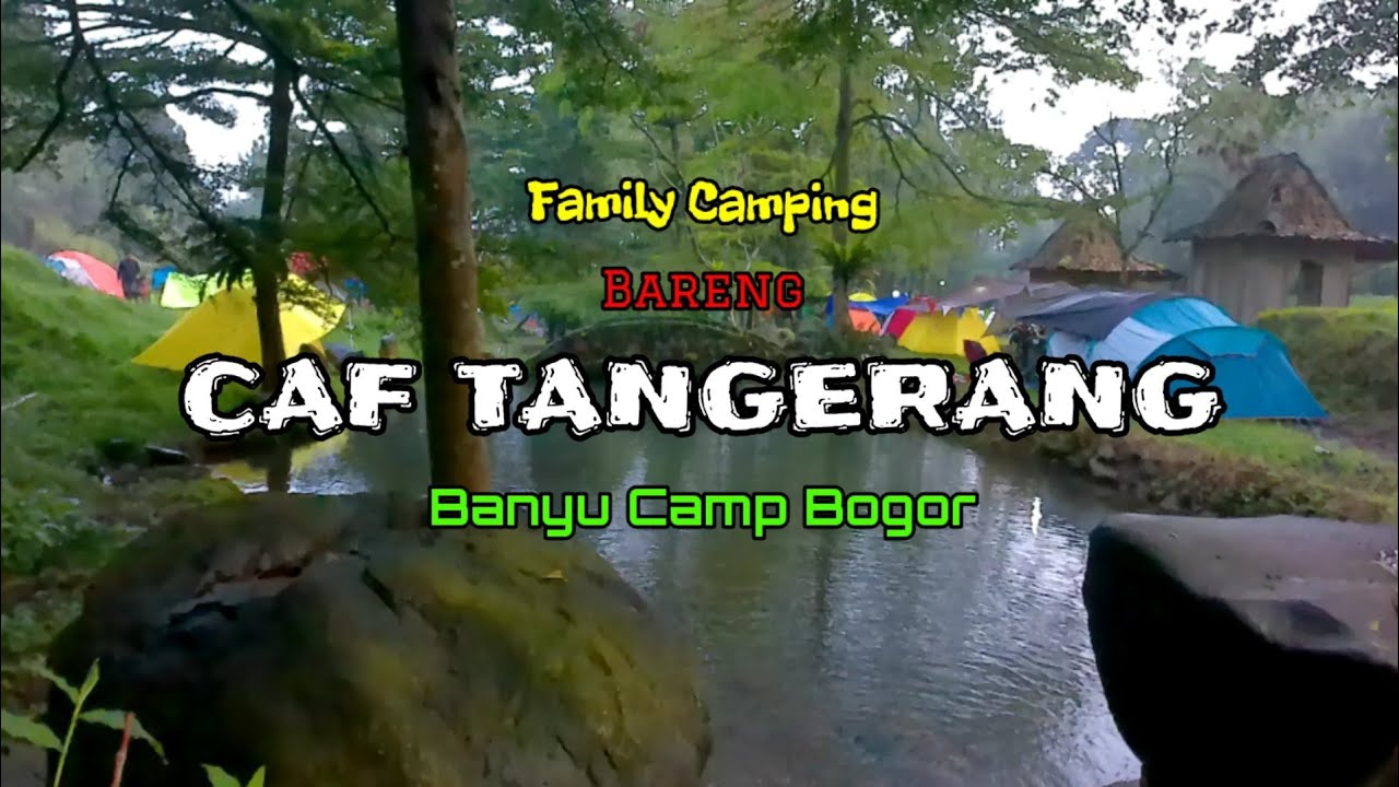 Family Camping || Event CAF Tangerang || Banyu Camp Bogor - YouTube