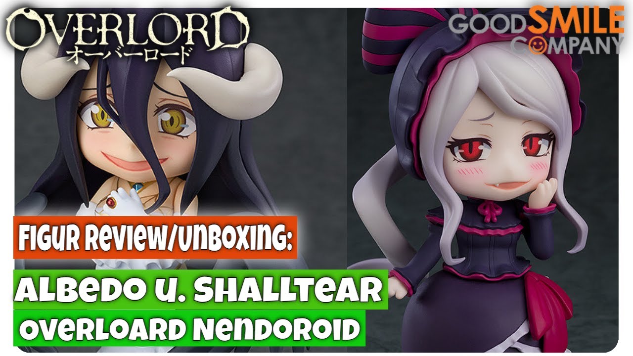 Figuren Review / Unboxing / Overloard Albedo und Shaltear Nendoroid ...