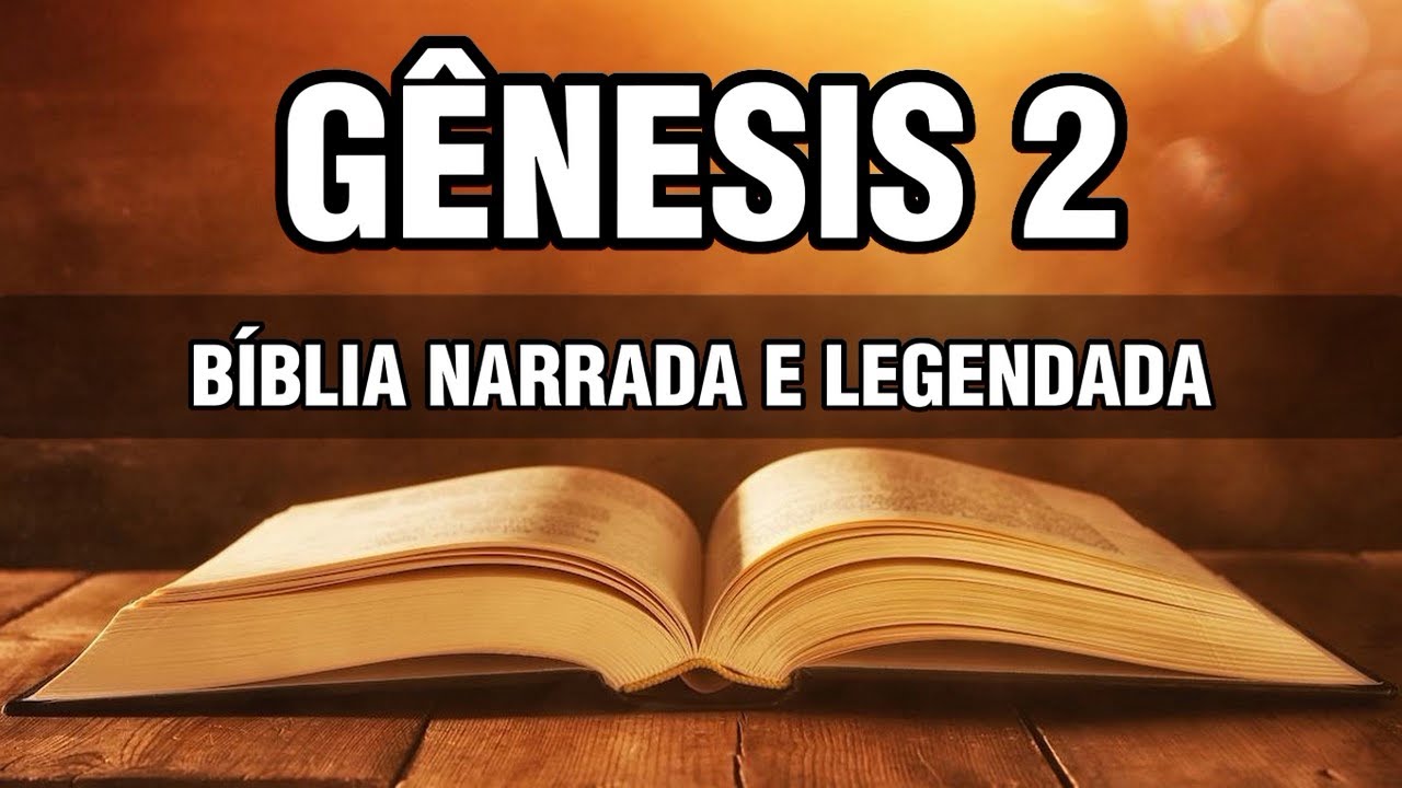 GÊNESIS CAPÍTULO 2 - BÍBLIA NARRADA E LEGENDADA - YouTube