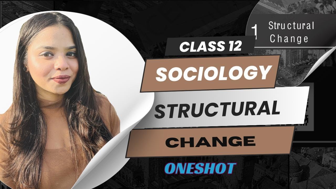 STRUCTURAL CHANGE |CLASS 12 SOCIOLOGY| #class12 #cbseboards2025 # ...