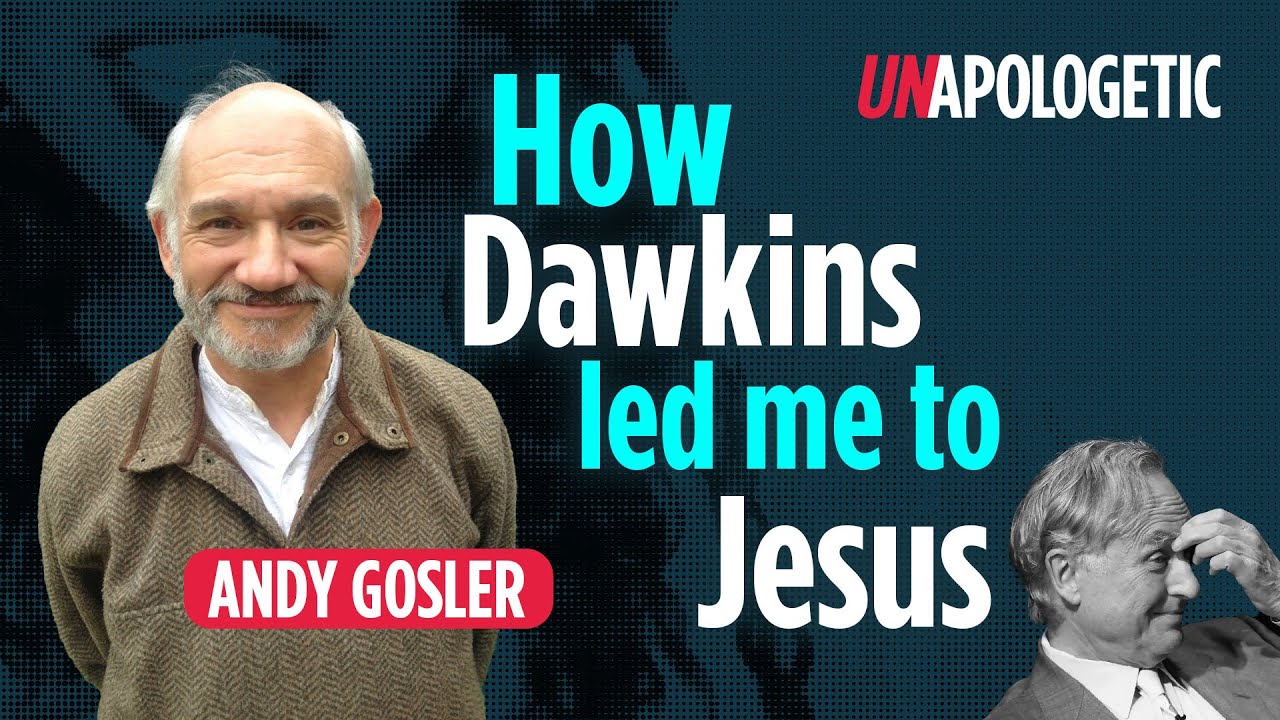 Andrew Gosler - Coming to faith through Dawkins • Unapologetic 1/3 ...