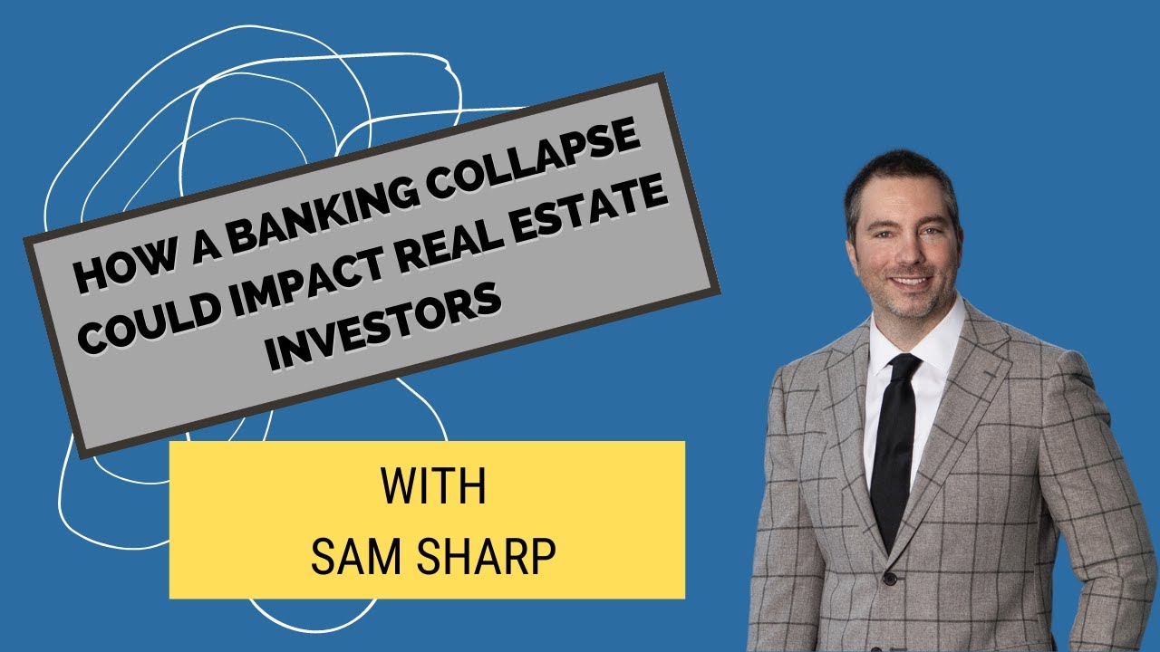 How a Banking Collapse Could Impact Real Estate Investors with Sam ...