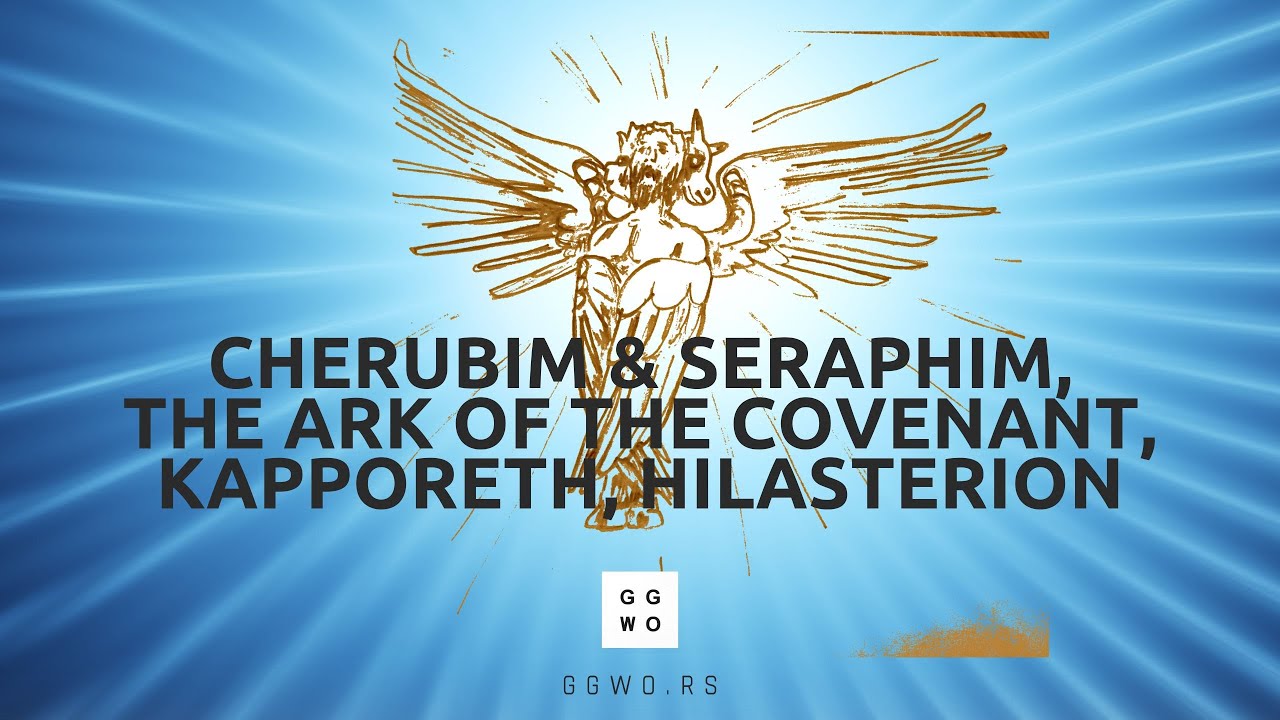 (EN) SERAPHIM, CHERUBIM, THE ARK OF THE COVENANT, KAPPORETH ...