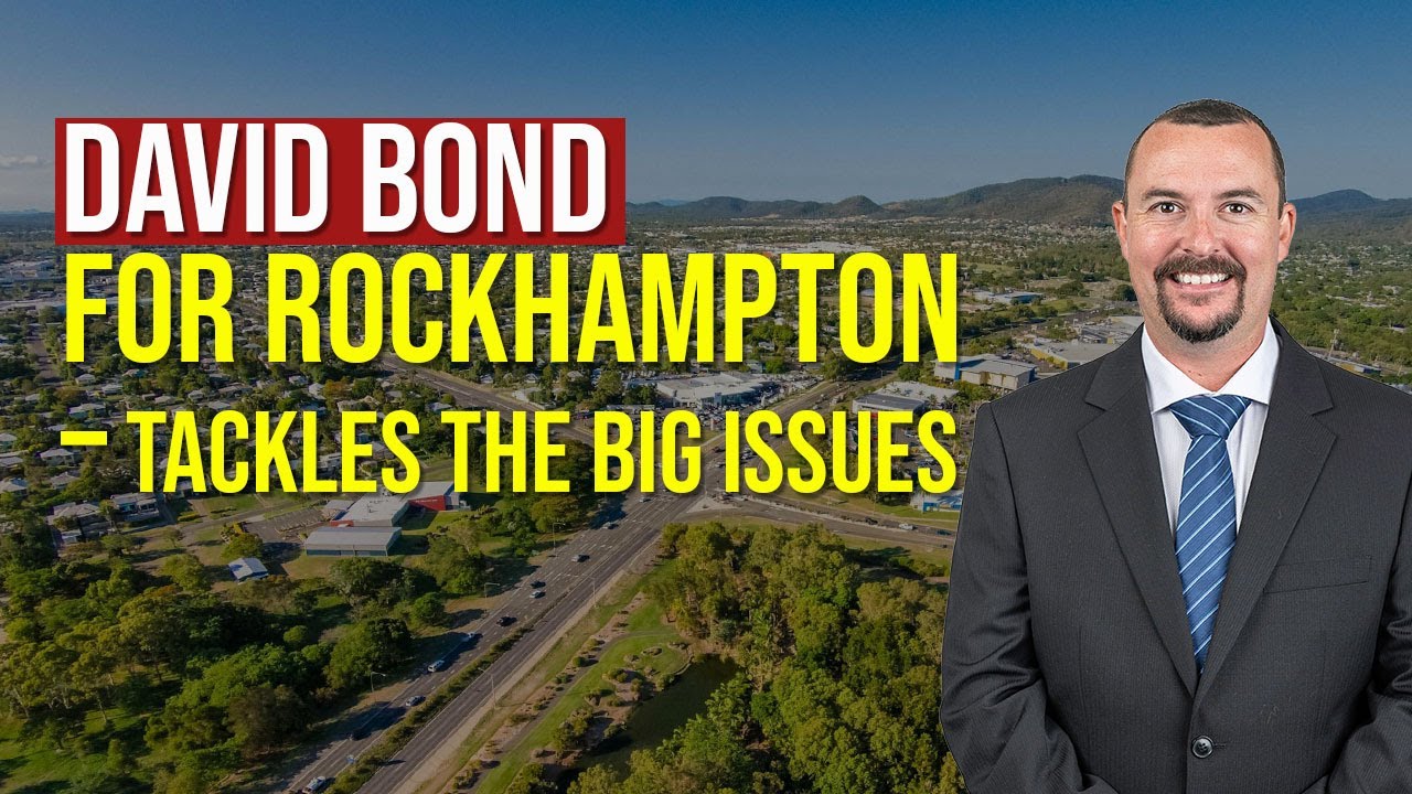 David Bond for Rockhampton – tackles the big issues - YouTube