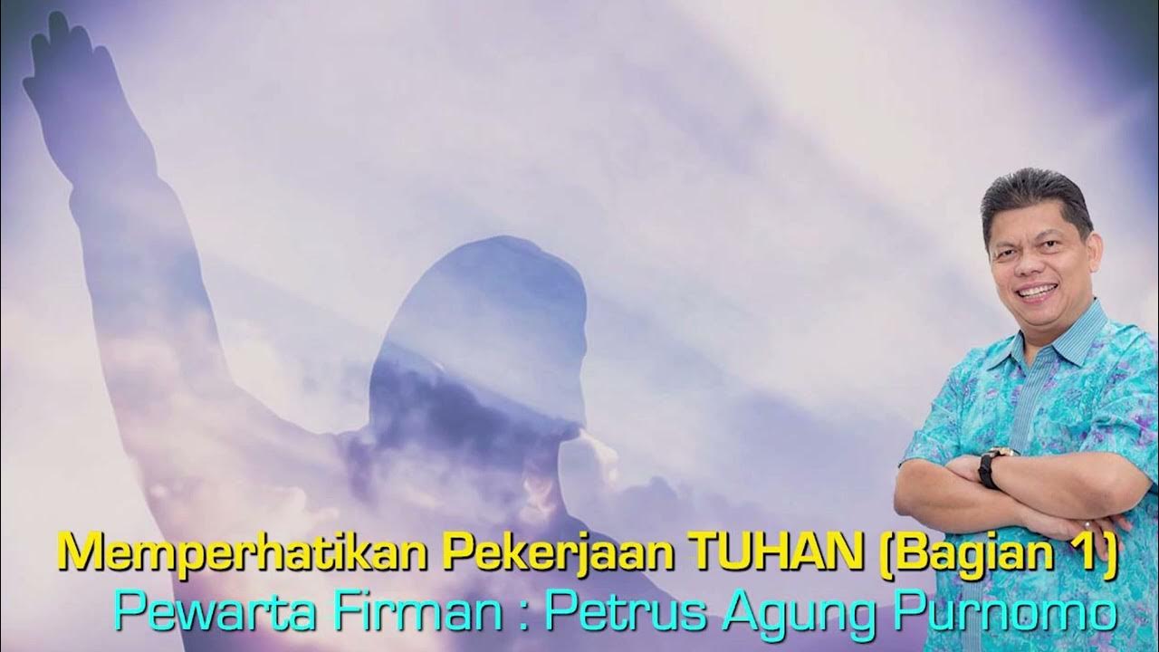 Memperhatikan Pekerjaan TUHAN (Bagian 1) - oleh Pdt. Petrus Agung Purnomo - YouTube