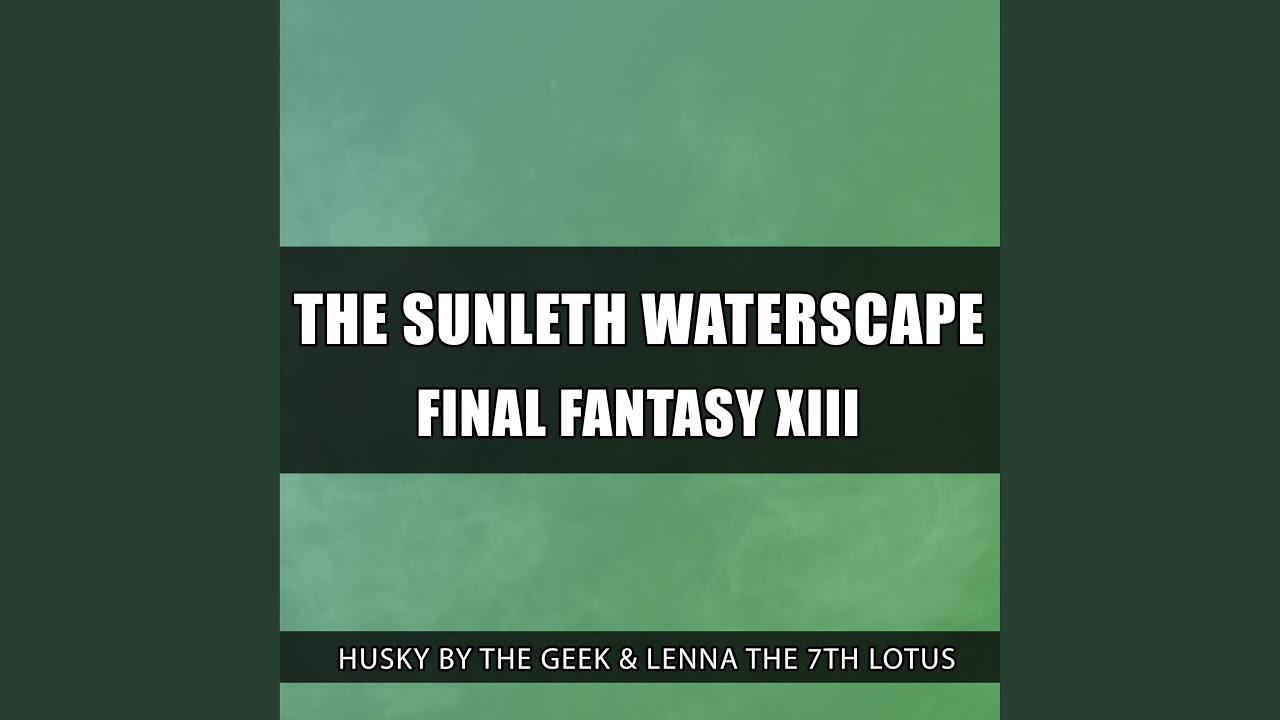 The Sunleth Waterscape (From "Final Fantasy XIII") - YouTube
