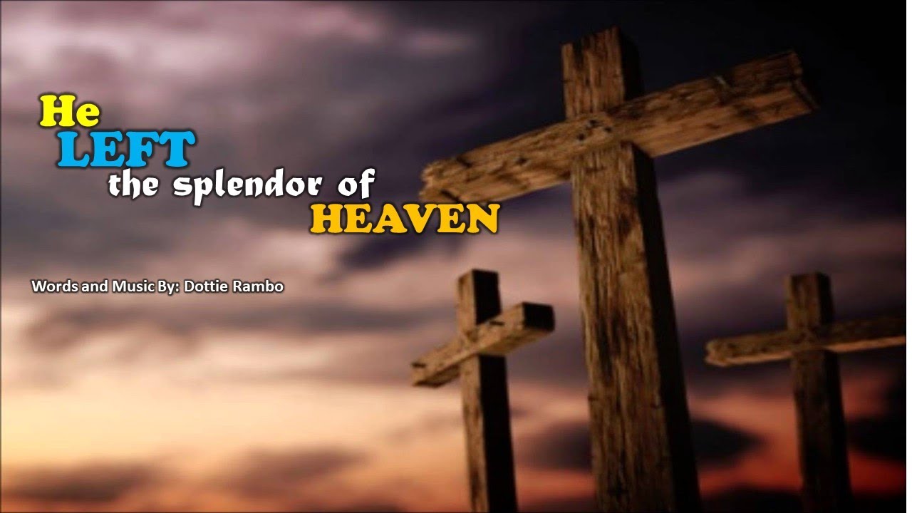 He Left The Splendor Of Heaven