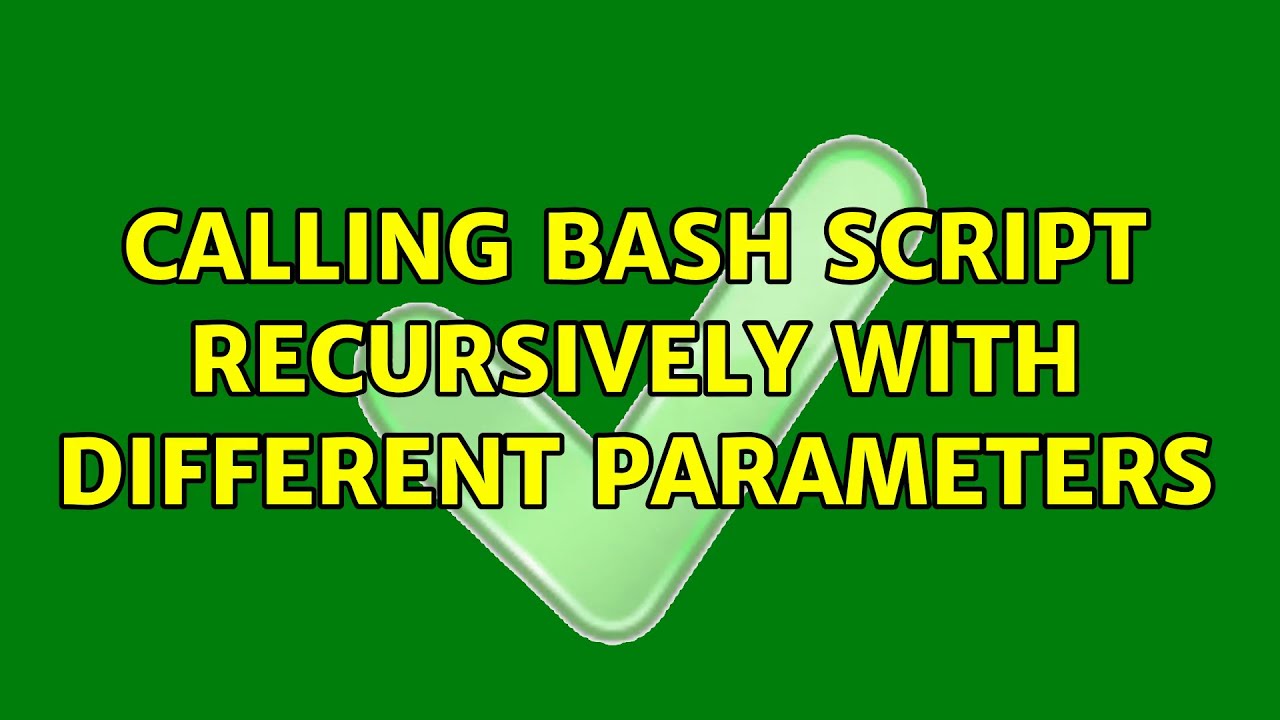 Calling Bash Script Recursively With Different Parameters YouTube calling-bash-script-recursively-with-different-parameters-youtube
