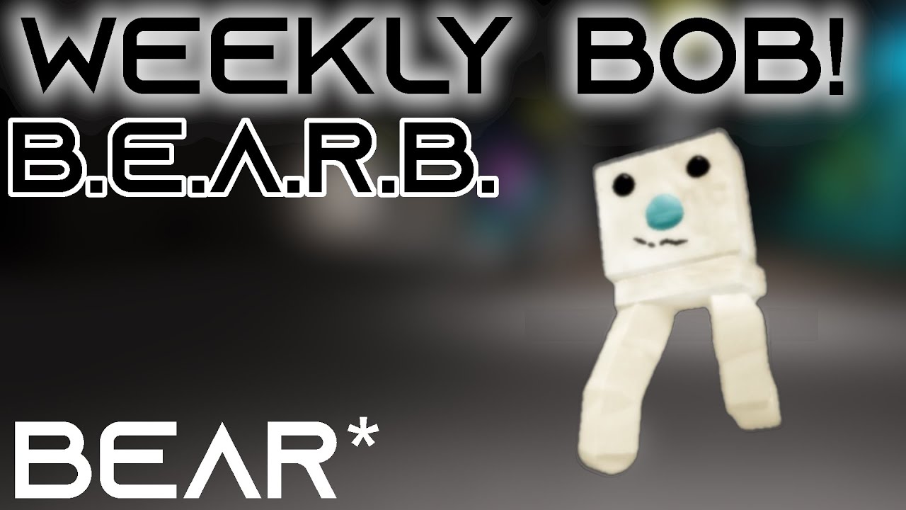WEEKLY BOB (B.E.A.R.B.) IN BEAR* - YouTube