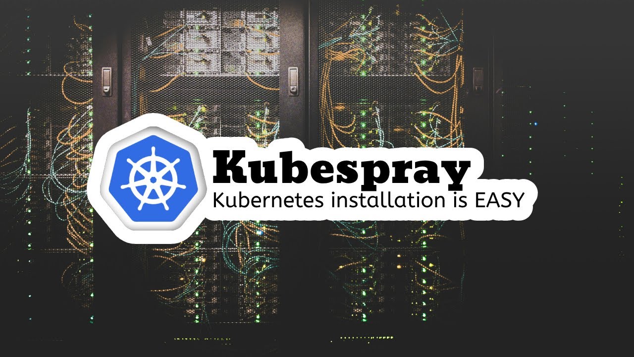 Kubespray Makes Kubernetes Installation A Piece Of Cake 🍰 Youtube