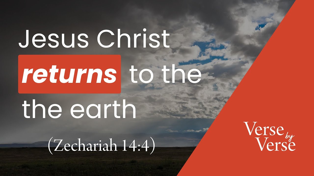 Jesus Christ Returns to the Earth (Zechariah 14:4) | Verse by Verse ...
