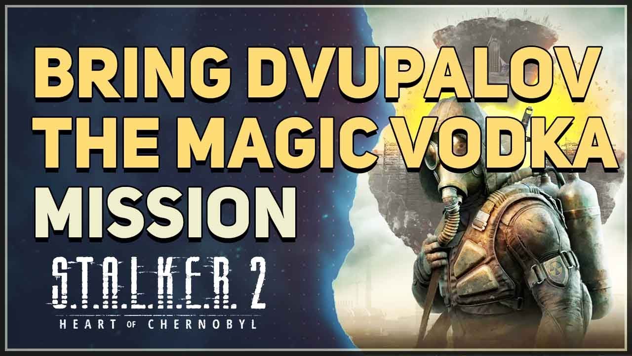 Bring Dvupalov the magic vodka STALKER 2 Heart of Chornobyl - YouTube