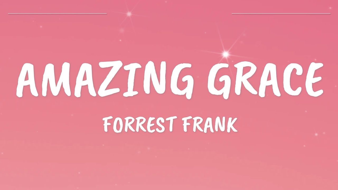 Forrest Frank - Amazing Grace ( Lyrics ) - YouTube