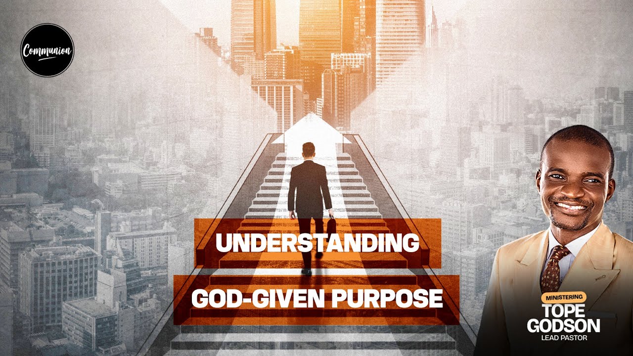 Understanding God Given Purpose With Pastor Tope Godson - YouTube