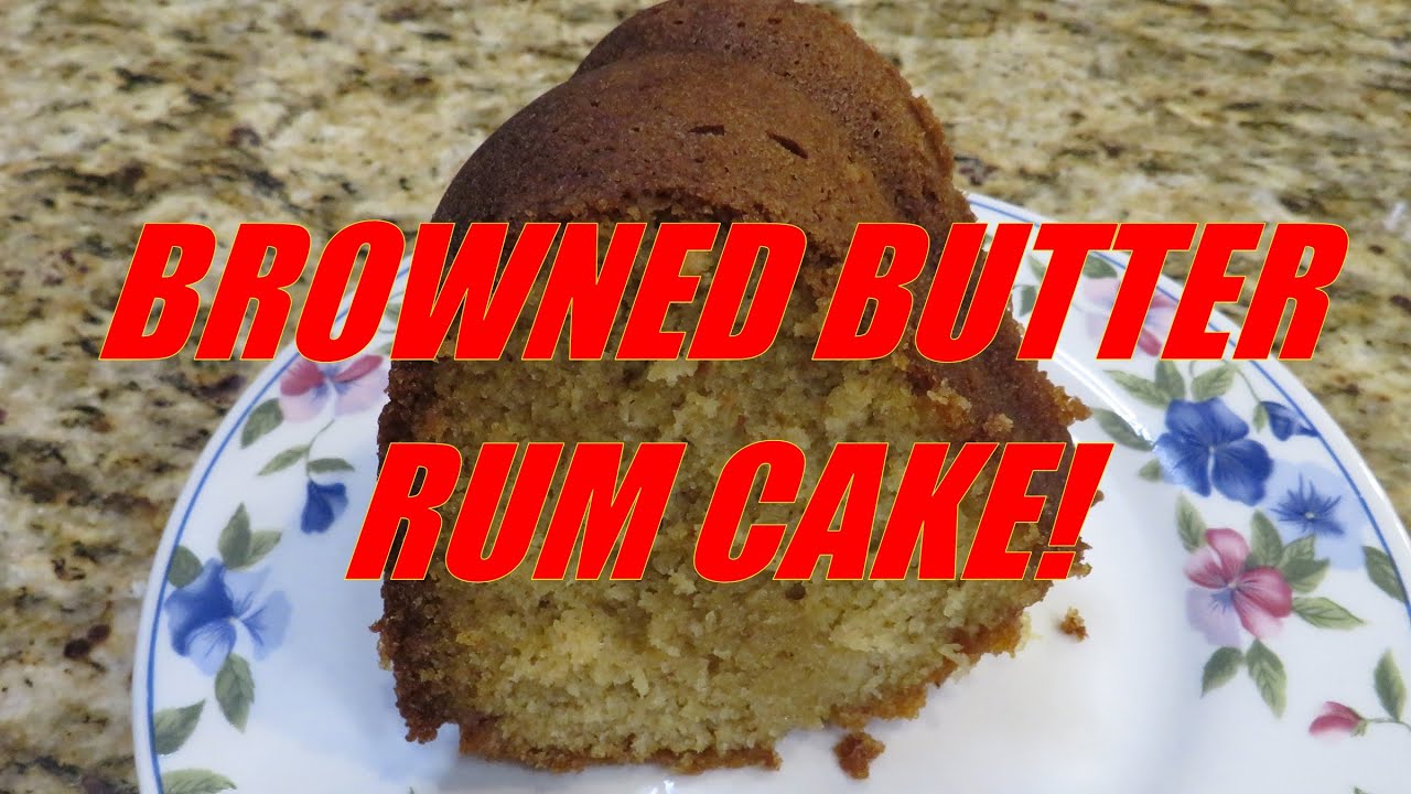 Browned Butter Rum Cake!!!!! (IT HAS SUGAR, SALT, FAT, & BOOZE ...