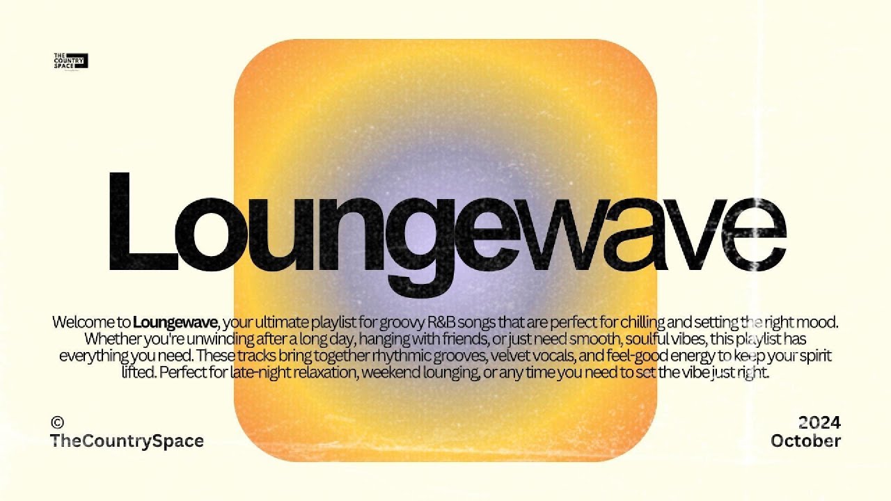 Loungewave: Groovy R&B Songs for Chilling & Vibes [PLAYLIST] - YouTube