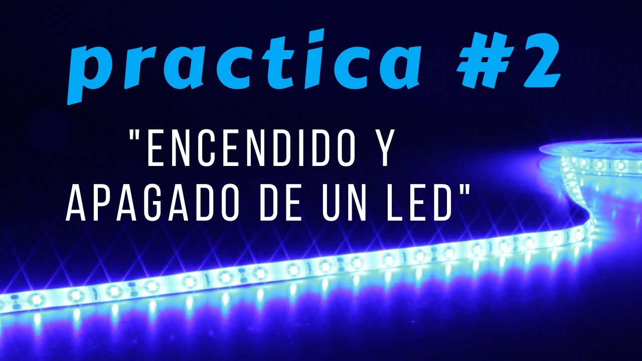 Práctica 2: Encendido Y Apagado De Un LED - YouTube
