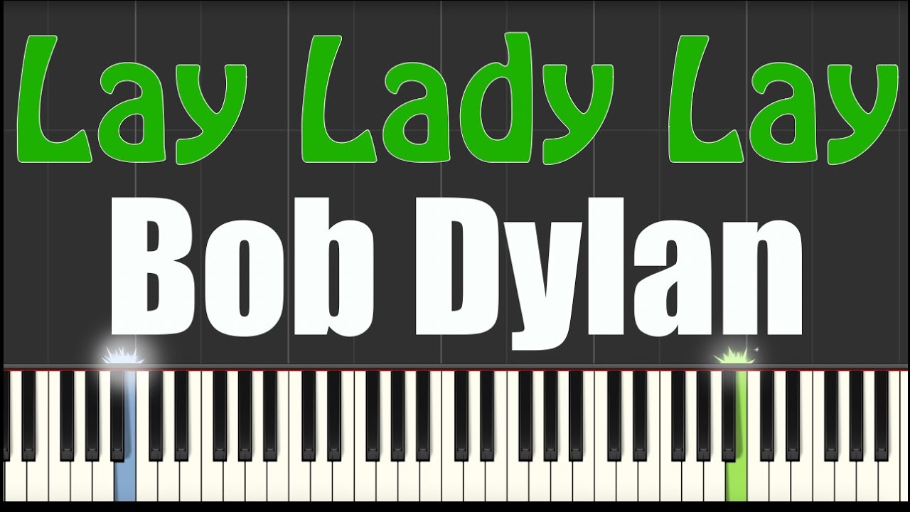 Lay Lady Lay - Bob Dylan - Piano Tutorial - YouTube