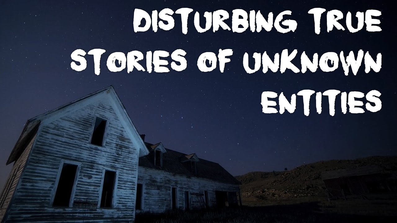 Disturbing True Stories of Unknown Entities | From Unexplained Dark ...