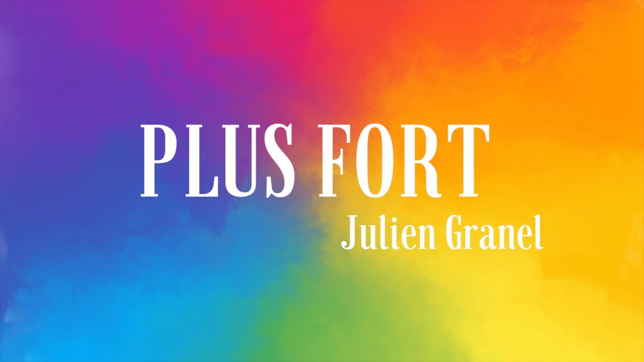 PLUS FORT + Lyrics | JULIEN GRANEL - YouTube