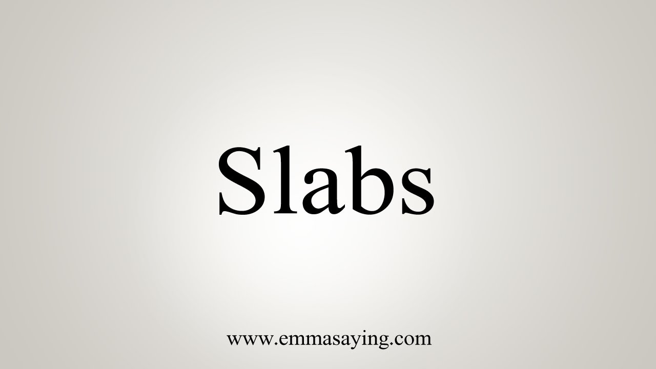 How To Say Slabs - YouTube