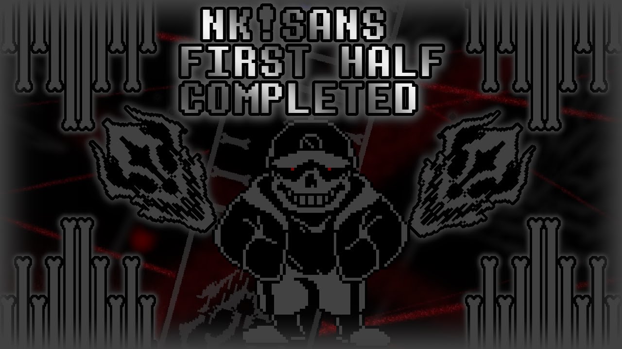 NK!Sans Remake phase 1 first half completed! - YouTube