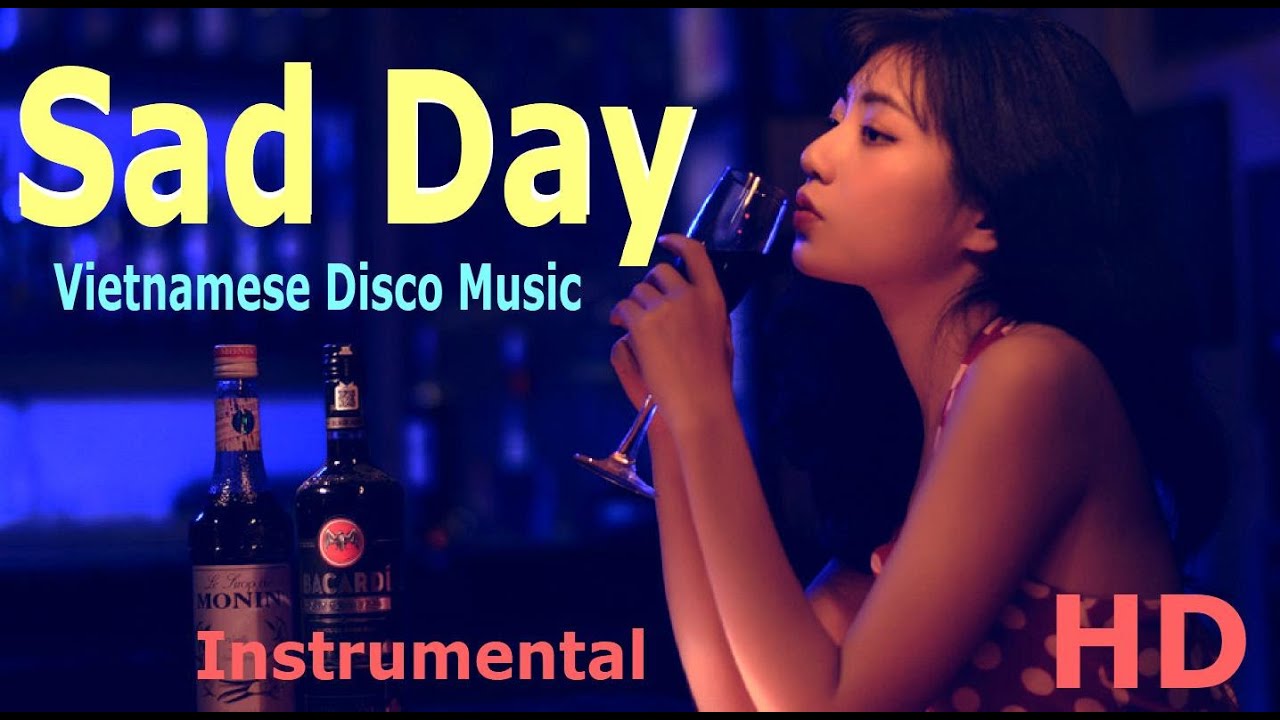 Sad Day - Vietnamese Disco Music - Instrumental - HD - YouTube