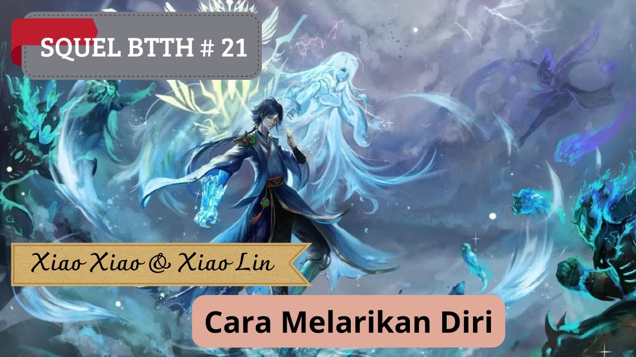 PERJALANAN XIAO XIAO | SEQUEL BTTH | EP 21 |ALUR CERITA DONGHUA |BATTLE ...