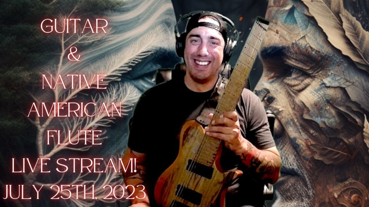 Guitar & Native American Flute Live Stream! 7-25-23 - YouTube