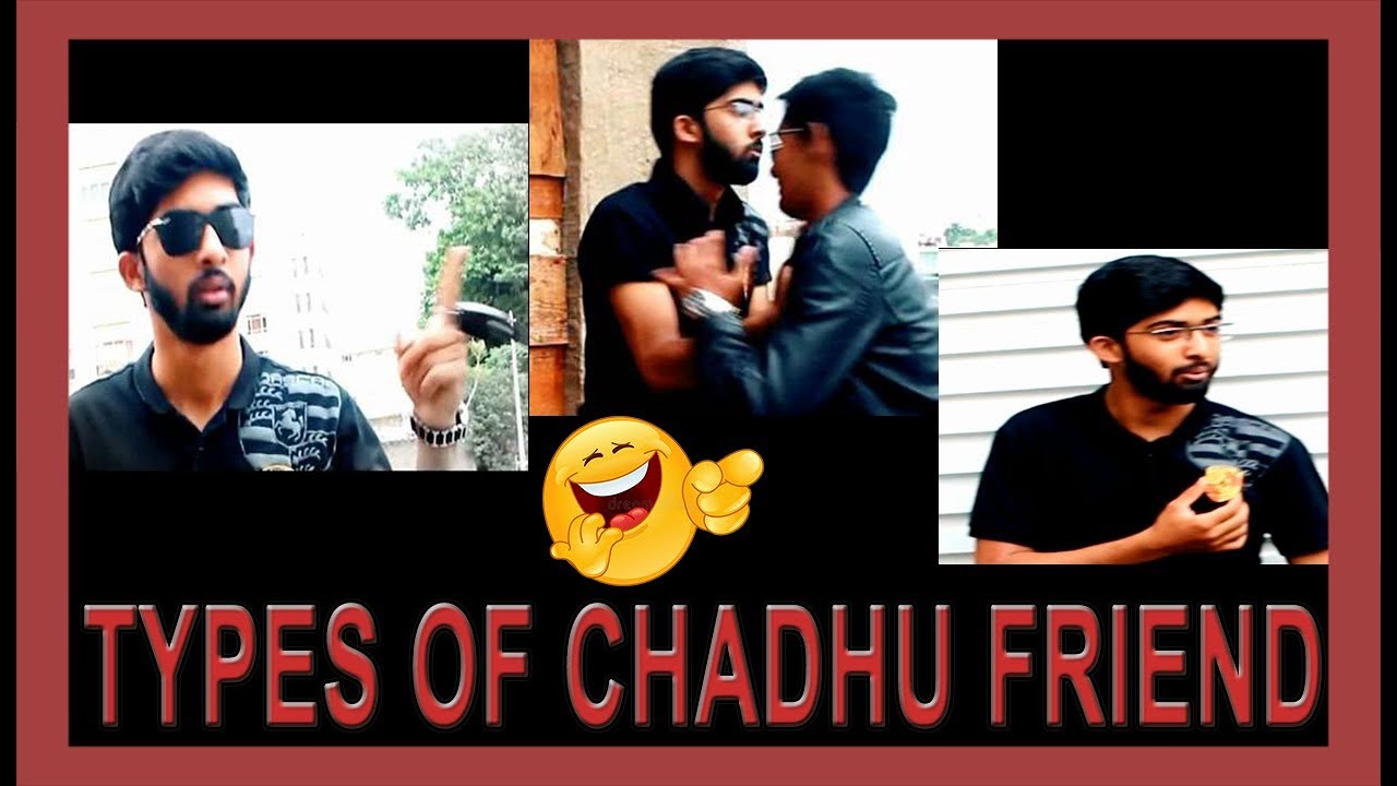 Types Of Chadhu FRIENDS - YouTube