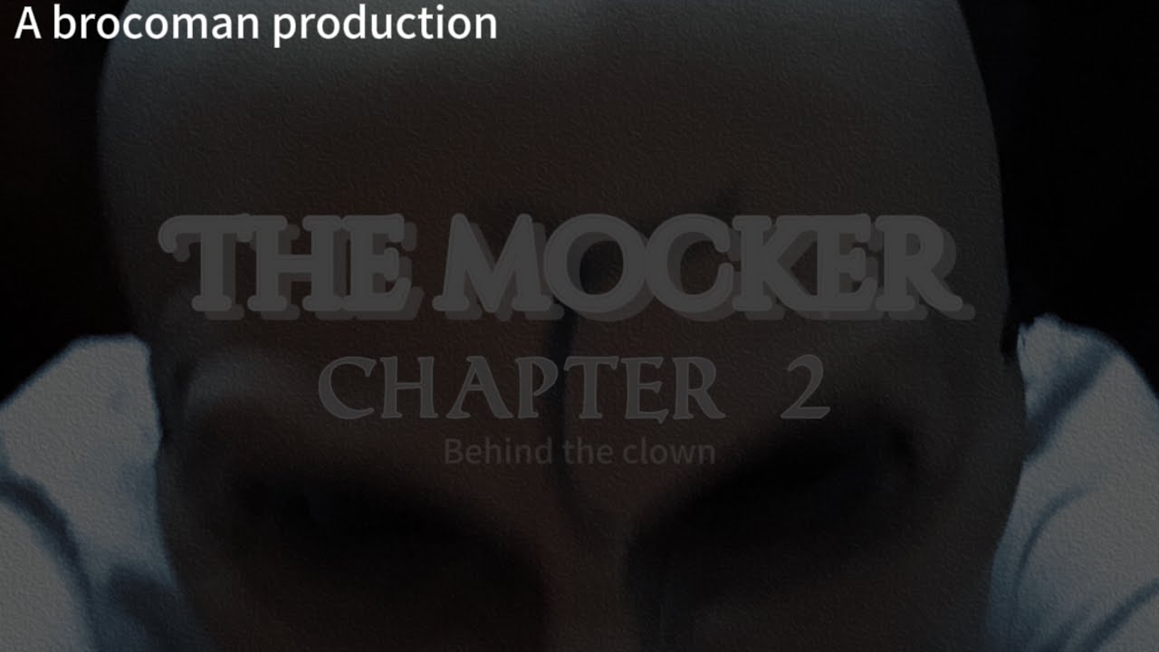 The mocker chapter 2 behind the clown(a brocoman production) - YouTube