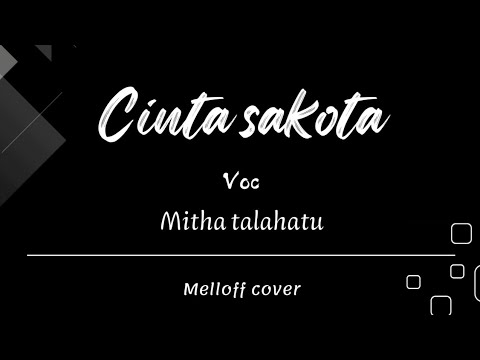 CINTA SAKOTA - MITHA TALAHATU (cover+lirik) - YouTube