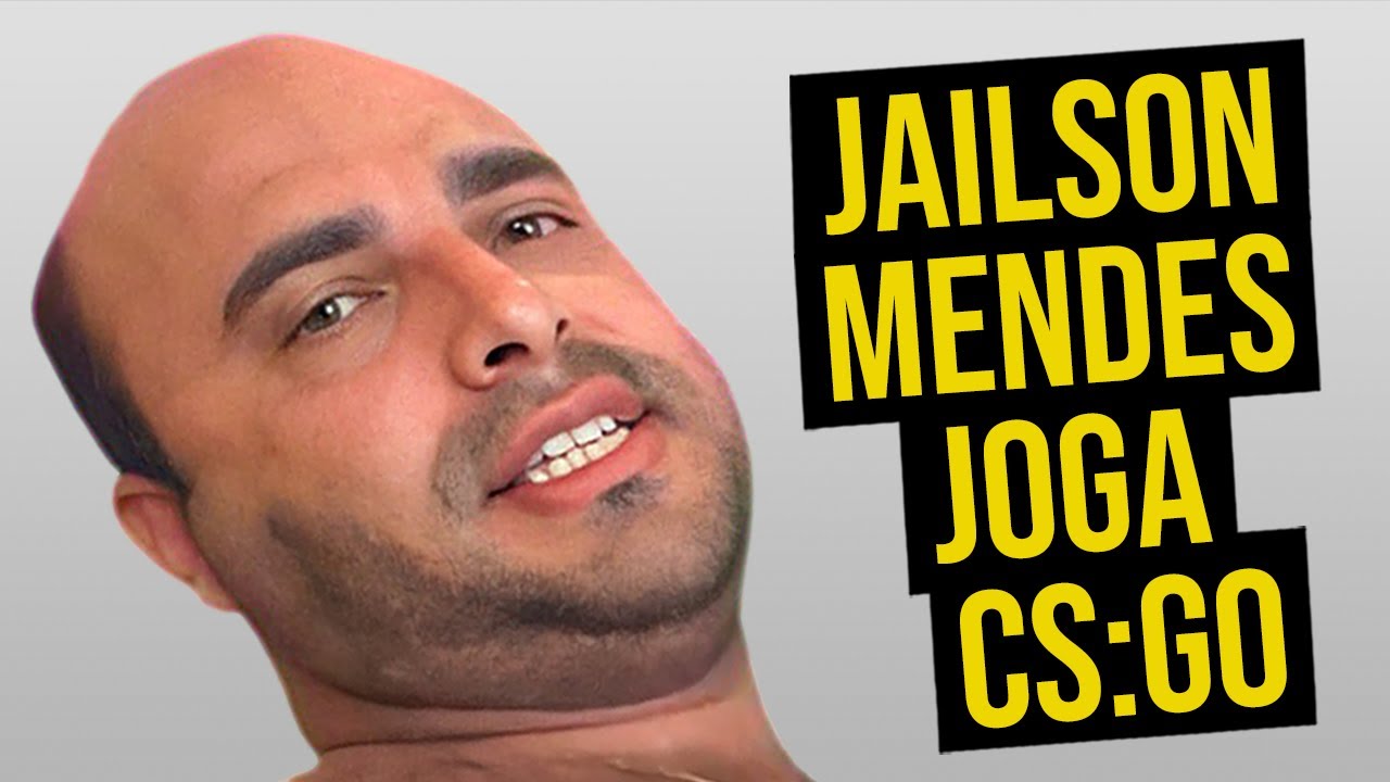 JAILSON MENDES JOGA CS:GO - YouTube