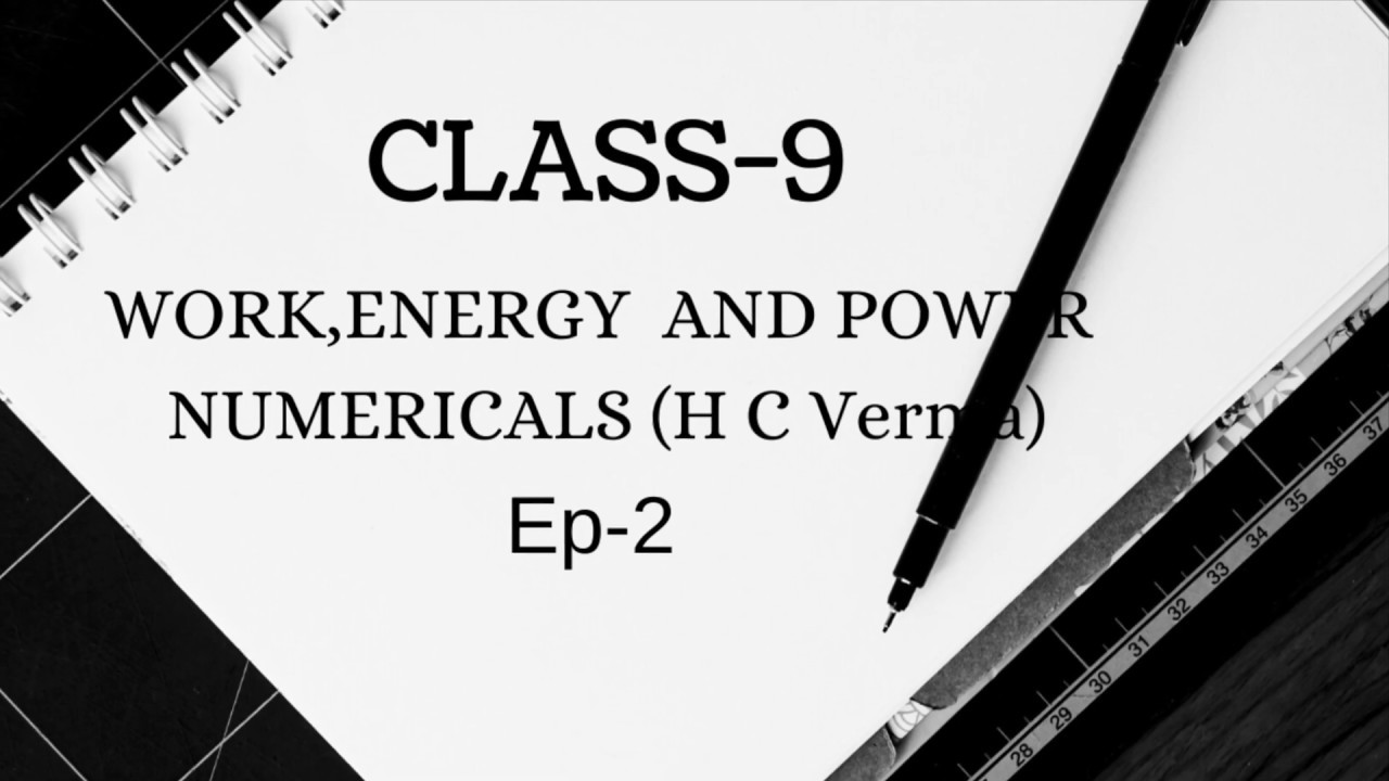 WORK,ENERGY AND POWER CLASS 9 NUMERICAL (H C Verma) Ep.2 (Q.4-8) - YouTube