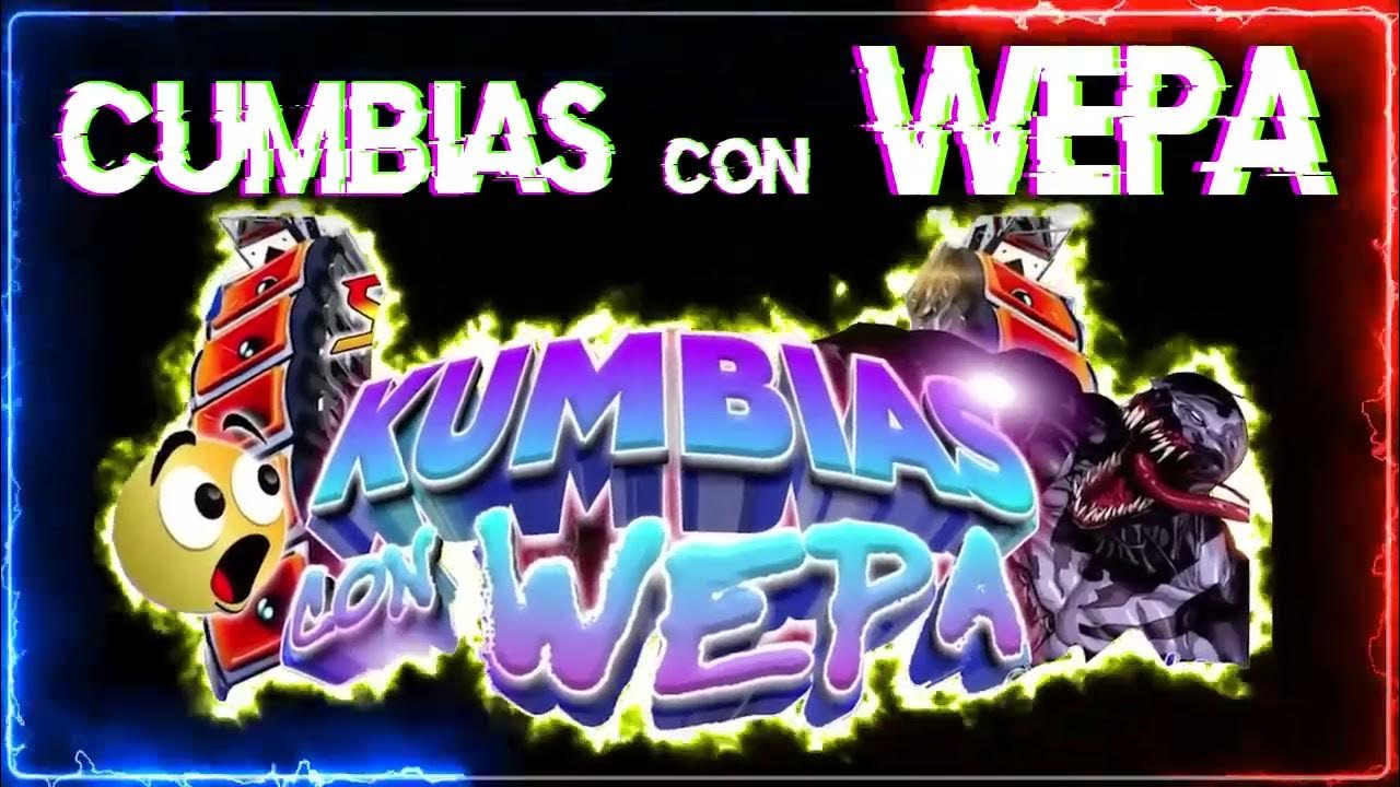 CUMBIAS EDITADAS CON WEPA LIMPIAS WEPA - WEPA LIMPIA CUMBIAS CON WEPA MIX MÁS VIRALES - YouTube