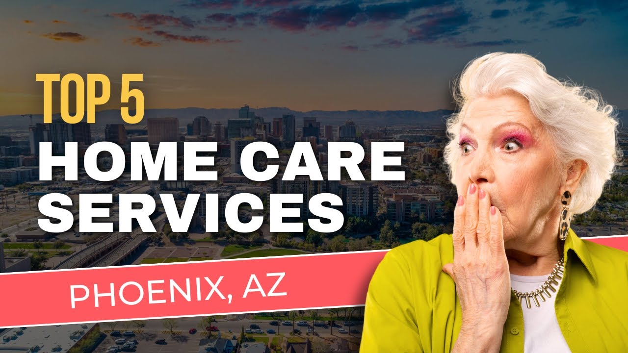 Top 5 Senior Home Care Options in Phoenix, Arizona - YouTube